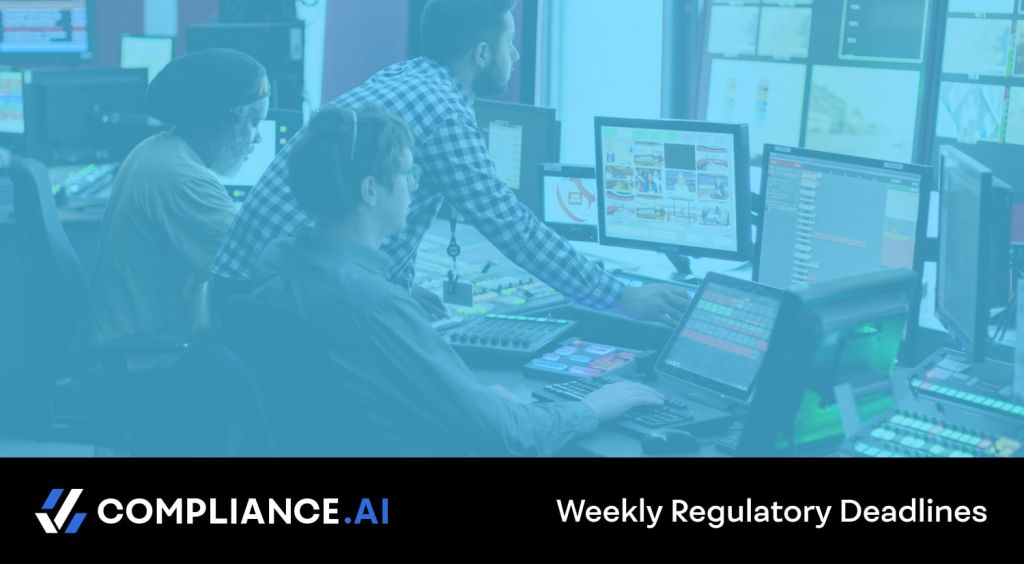 Weekly Regulatory Deadlines | Apr 12 to Apr 18 - Compliance.ai