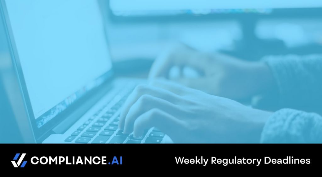 Weekly Regulatory Deadlines | Dec 04 to Dec 10 - Compliance.ai
